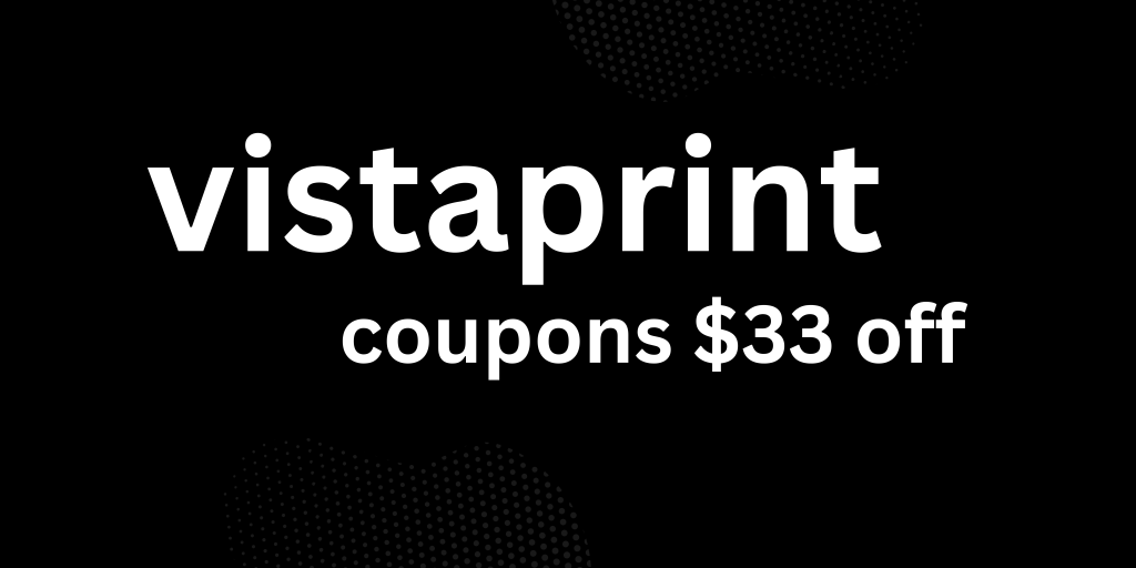 How To Claim VistaPrint 33% Off Coupons